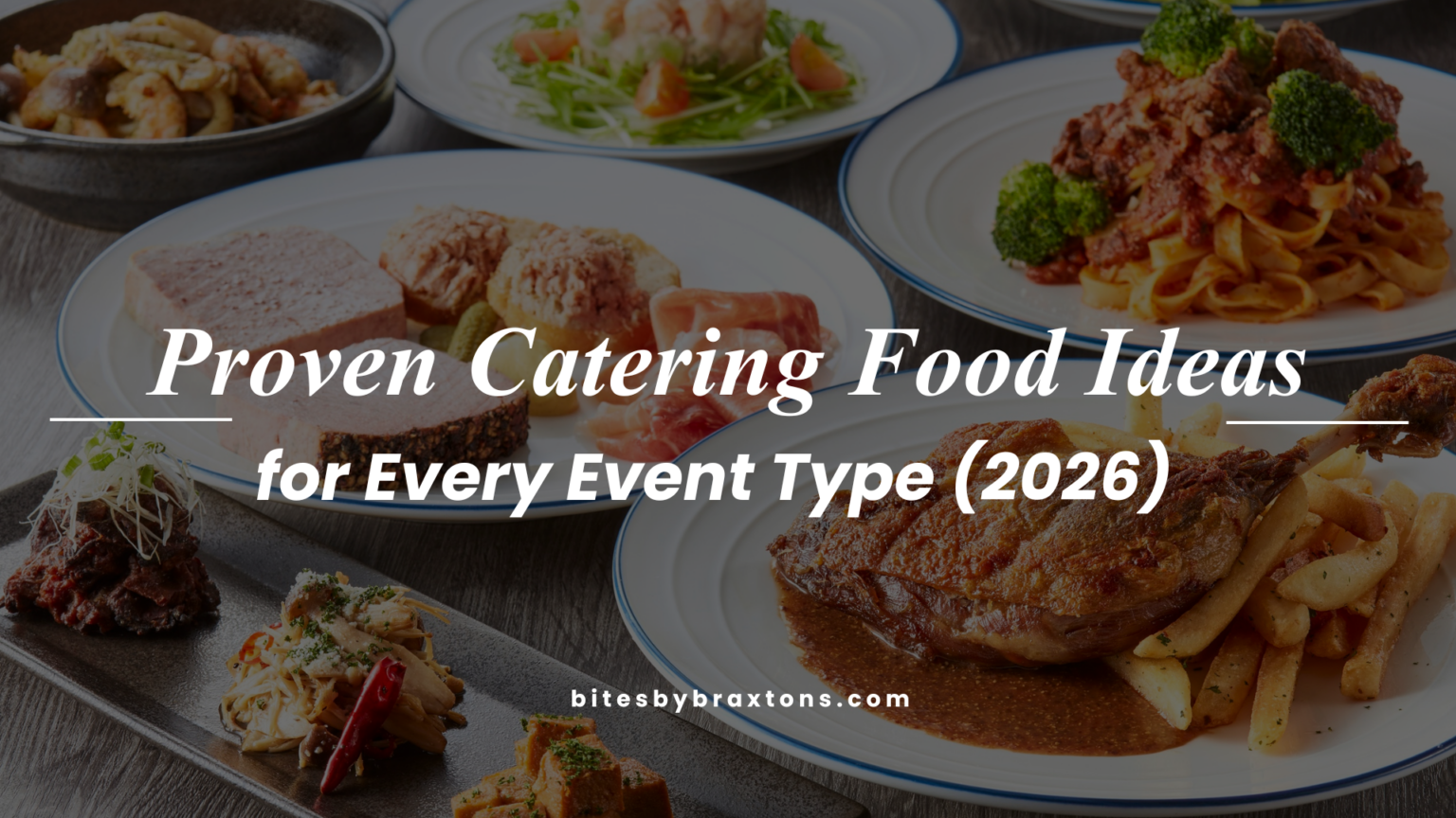 Proven Catering Food Ideas For Every Event Type 2026 proven-catering-food-ideas-for-every-event-type-2026